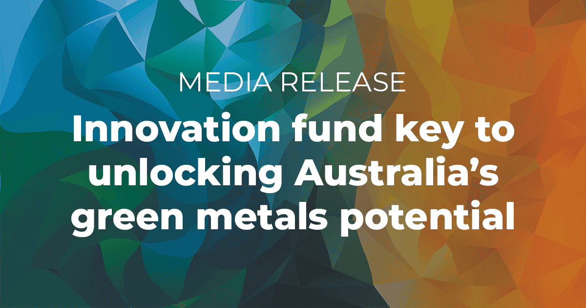 Innovation fund key to unlocking Australia’s green metals potential - CMEWA
