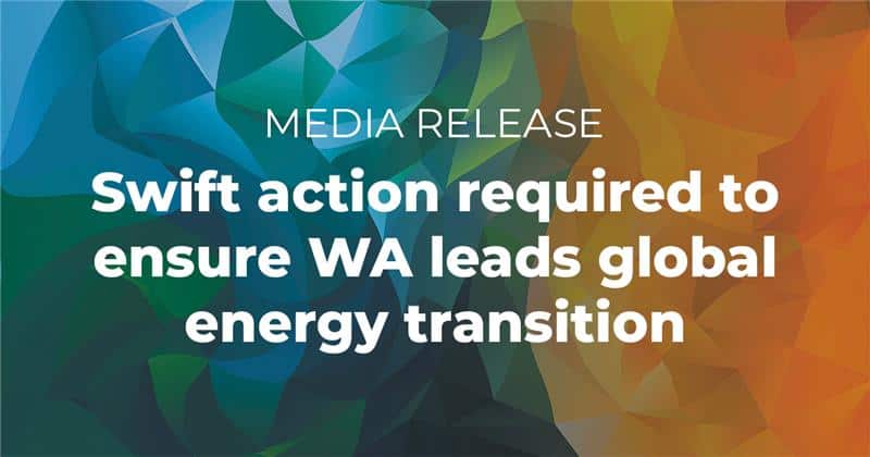 Swift action required to ensure WA leads global energy transition - CMEWA